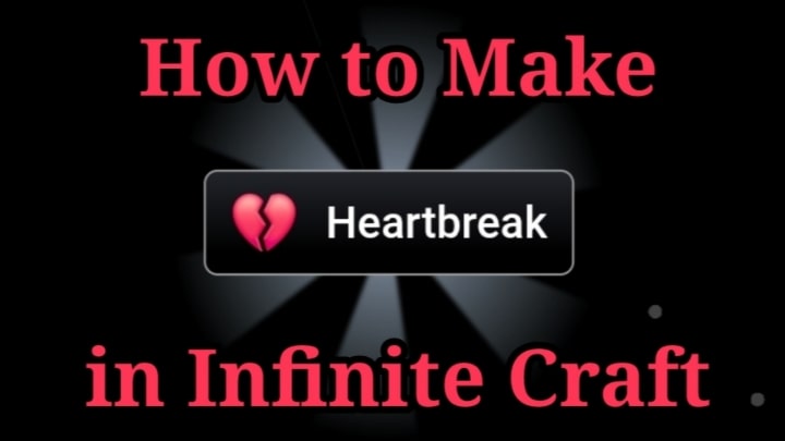 How to Make Heartbreak in Infinite Craft: Gameplay Guide