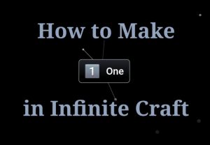 How to Make One in Infinite Craft: Step by Step Guidelines