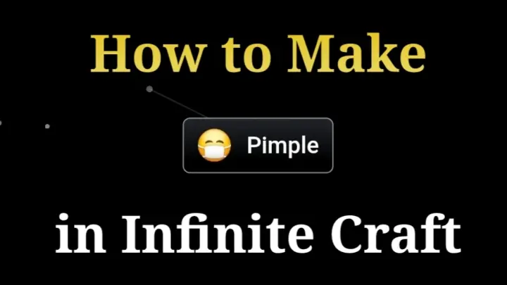 How to Make Pimple in Infinite Craft: Best Method