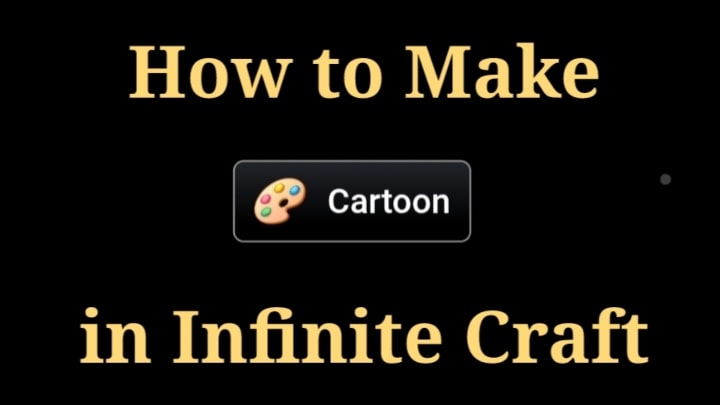 How to Make Cartoon in Infinite Craft: Best Method